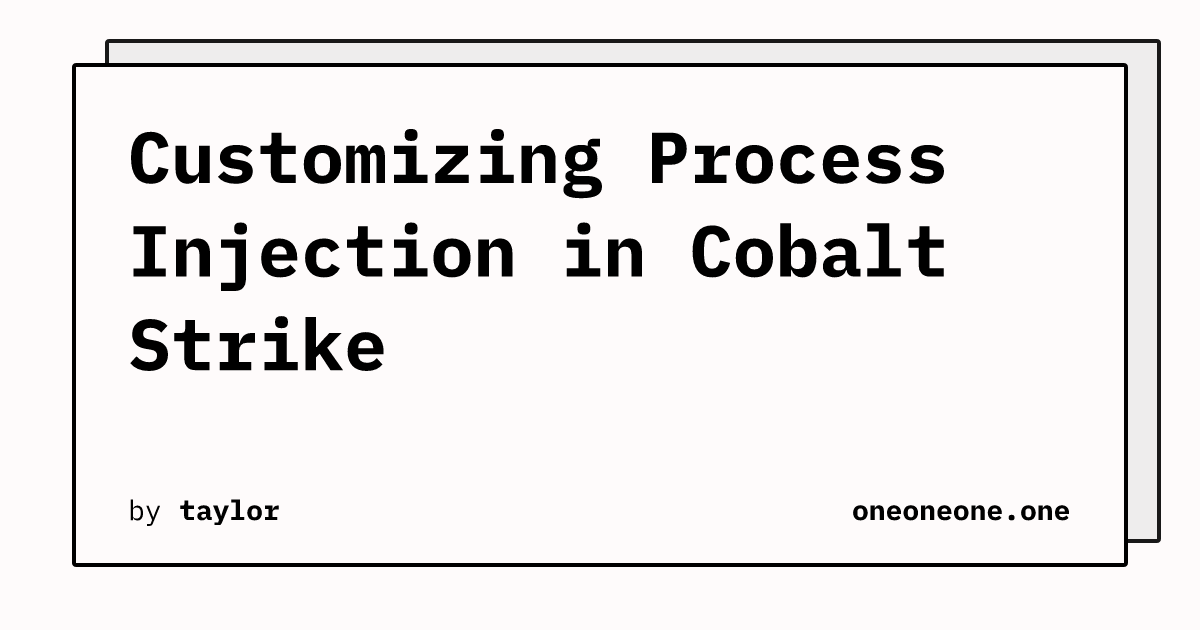 Customizing Process Injection In Cobalt Strike Oneoneone One