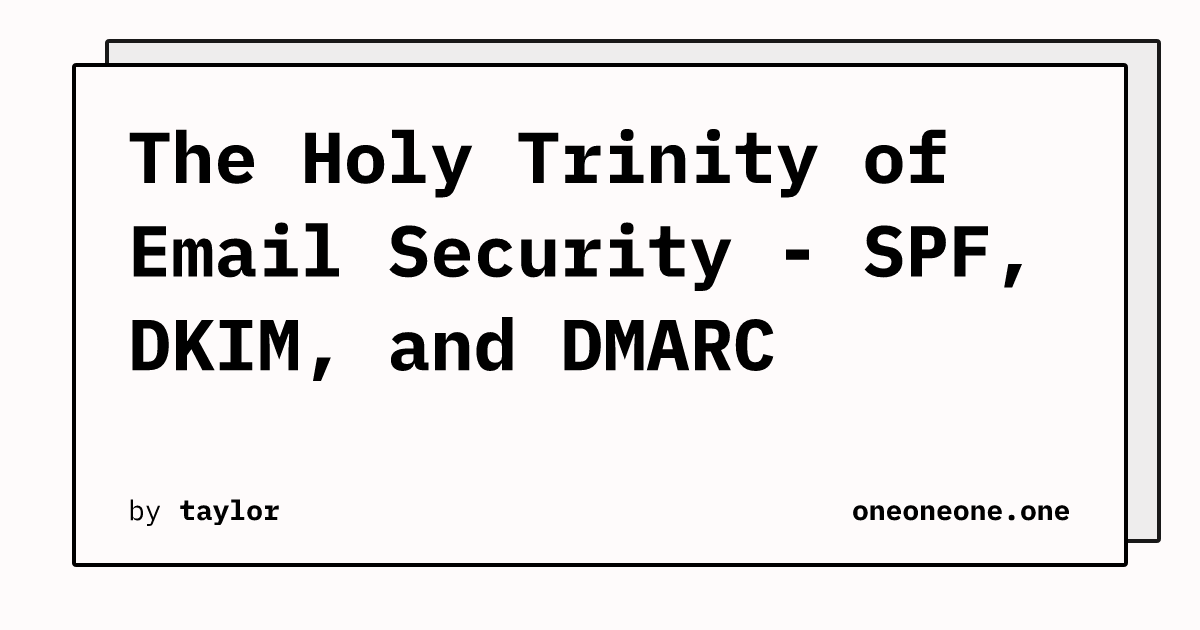 The Holy Trinity of Email Security - SPF, DKIM, and DMARC | oneoneone.one
